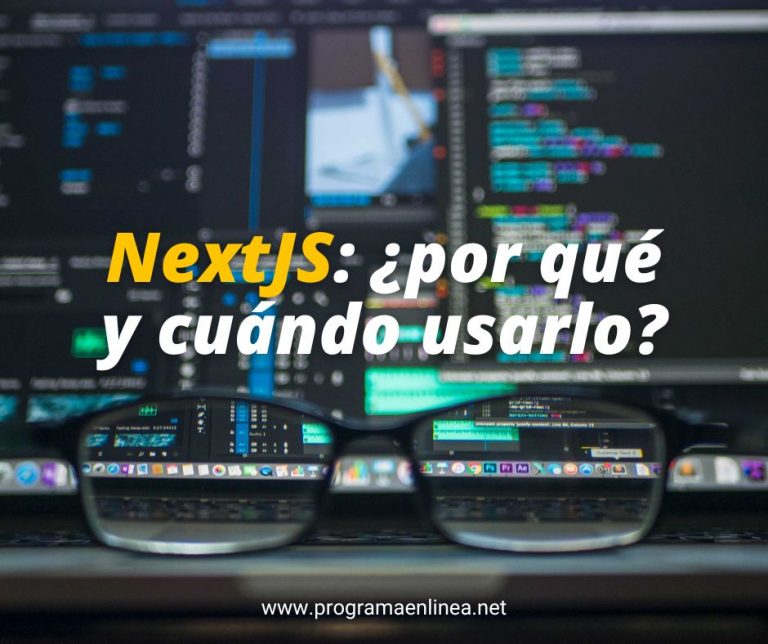 NextJS: ¿por qué y cuándo usarlo? – Programa en Línea