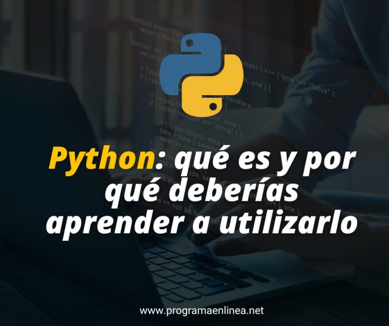 Python: qué es y por qué deberías aprender a utilizarlo – Programa en Línea