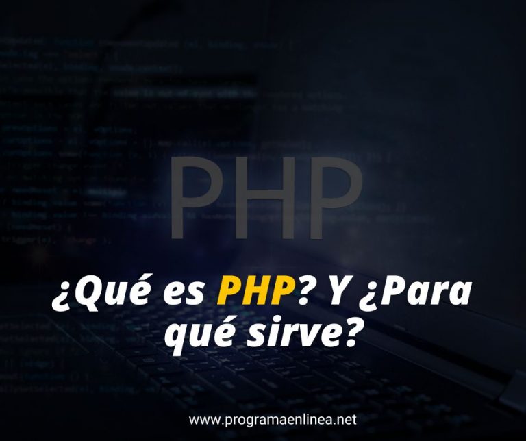 ¿Qué es PHP? Y ¿Para qué sirve? – Programa en Línea