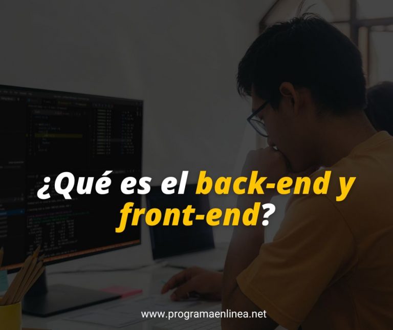 ¿Qué es el back-end y front-end? – Programa en Línea