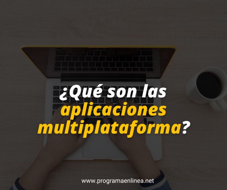 ¿Qué son las aplicaciones multiplataforma? – Programa en Línea