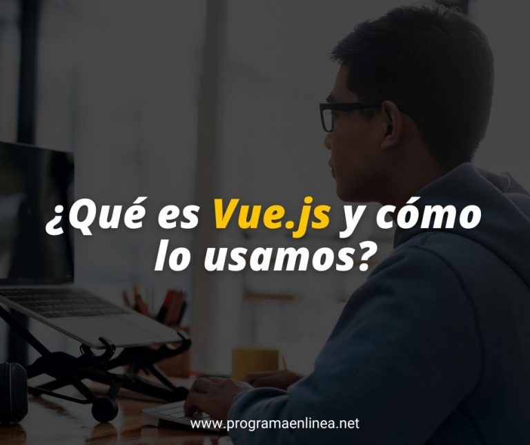 ¿Qué es Vue.js y cómo lo usamos? – Programa en Línea